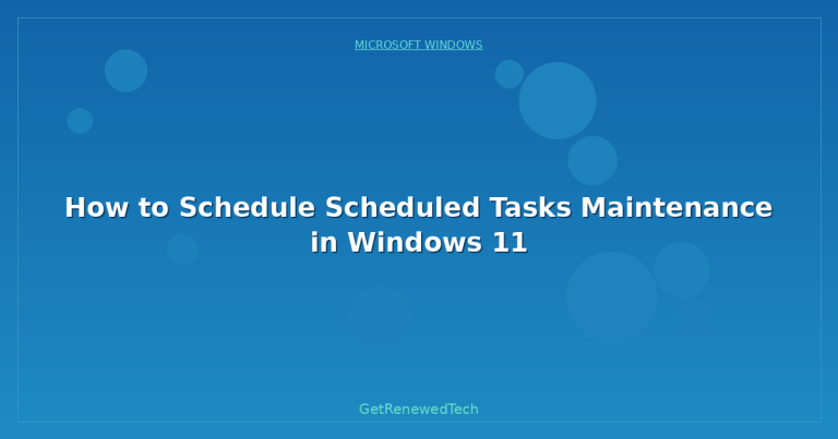 How to Schedule Scheduled Tasks Maintenance in Windows 11 ...