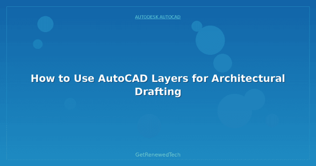 How to Use AutoCAD Layers for Architectural Drafting - GetRenewedTech ...