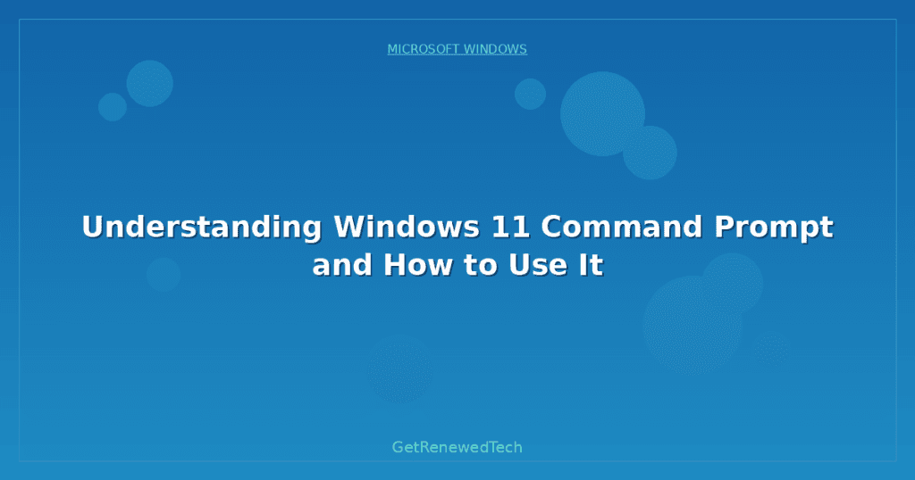 Understanding Windows 11 Command Prompt and How to Use It ...